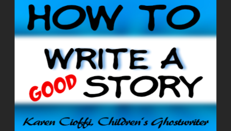 6 Tips to What Makes a Good Story | Writing for Children with Karen Cioffi