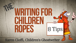 The Writing for Children Ropes – 8 Tips | Writing for Children with ...