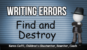 Writing Mistakes – Find and Destroy | Writing for Children with Karen ...
