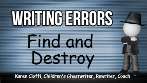 Writing Mistakes – Find and Destroy | Writing for Children with Karen ...