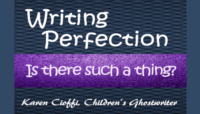Writing Perfection - Is There Such a Thing? | Writing for Children with ...